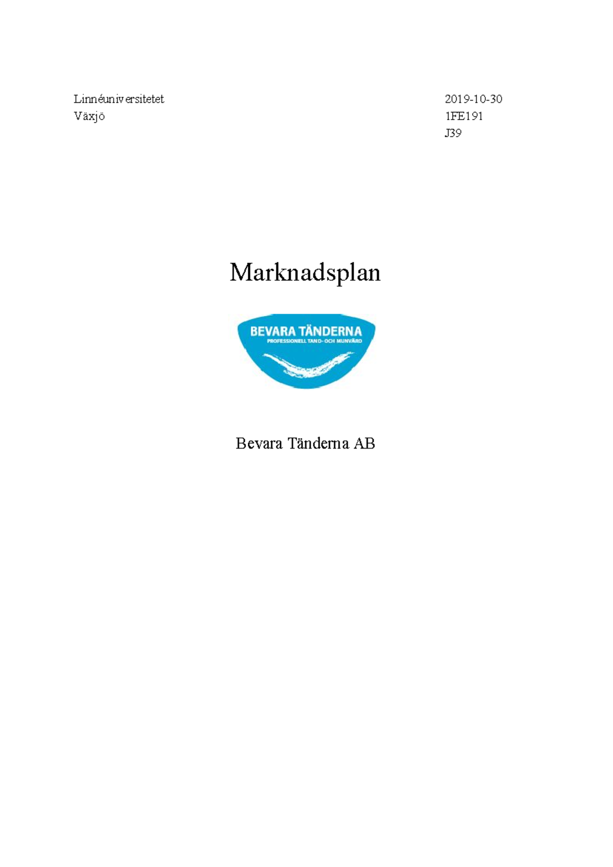 Marknadsplan - Linnéuniversitetet 2019-10- Växjö 1FE J Marknadsplan Bevara Tänderna AB - Studocu
