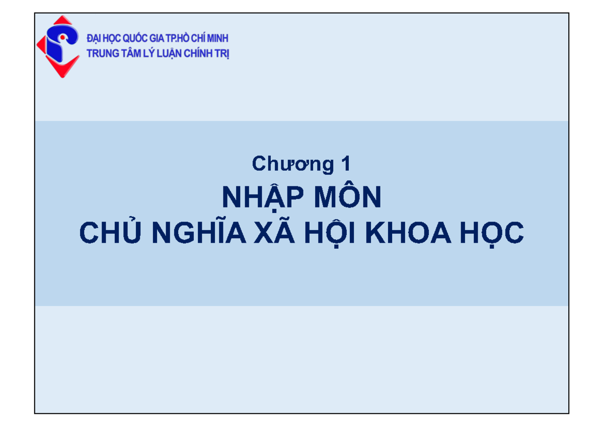 Chuong 1 -Nhap mon Cnxhkh-LLCT2024 - NHẬP MÔN CHỦ NGHĨA XÃ HỘI KHOA HỌC Chương 1 NỘI DUNG CHƯƠNG ...