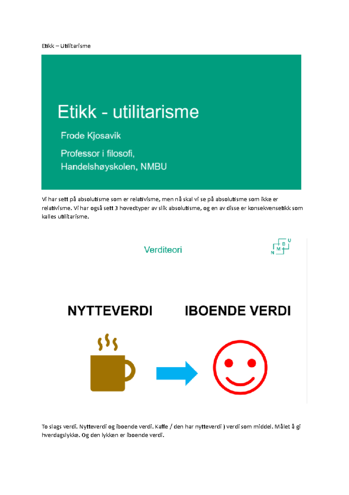 Etikk - Utilatirismen - Forelesning - Etikk – Utilitarisme Vi har sett på absolutisme som er ...