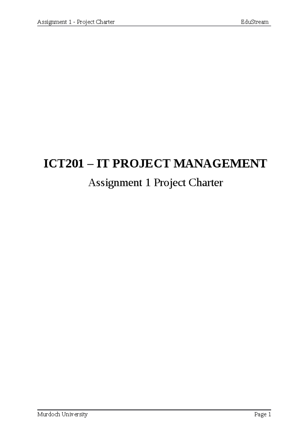 123 - dfsfd - ICT201 – IT PROJECT MANAGEMENT Assignment 1 Project Charter 1 INTRODUCTION This ...