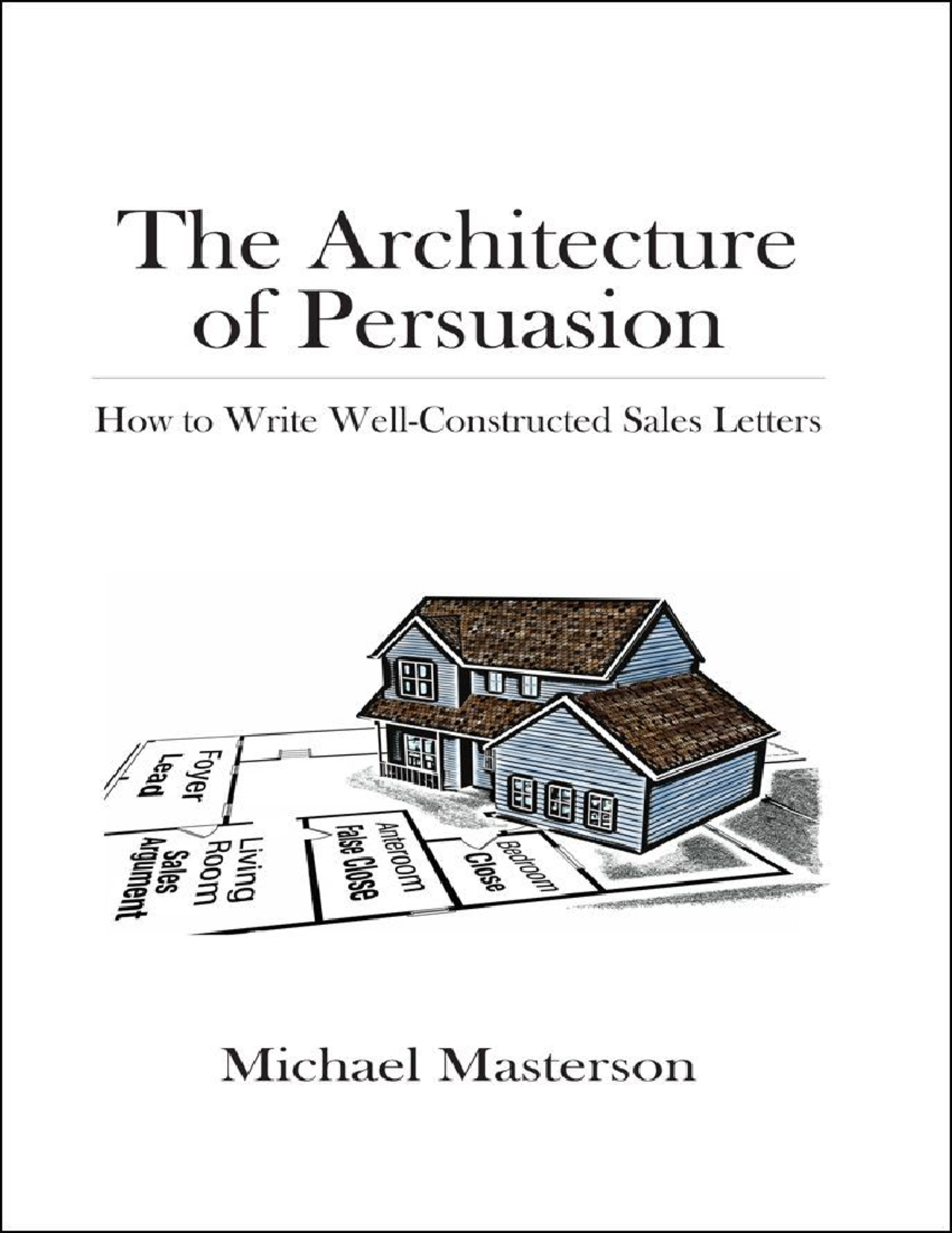 Michael Masterson The Architecture of Persuasion How to Write Well ...