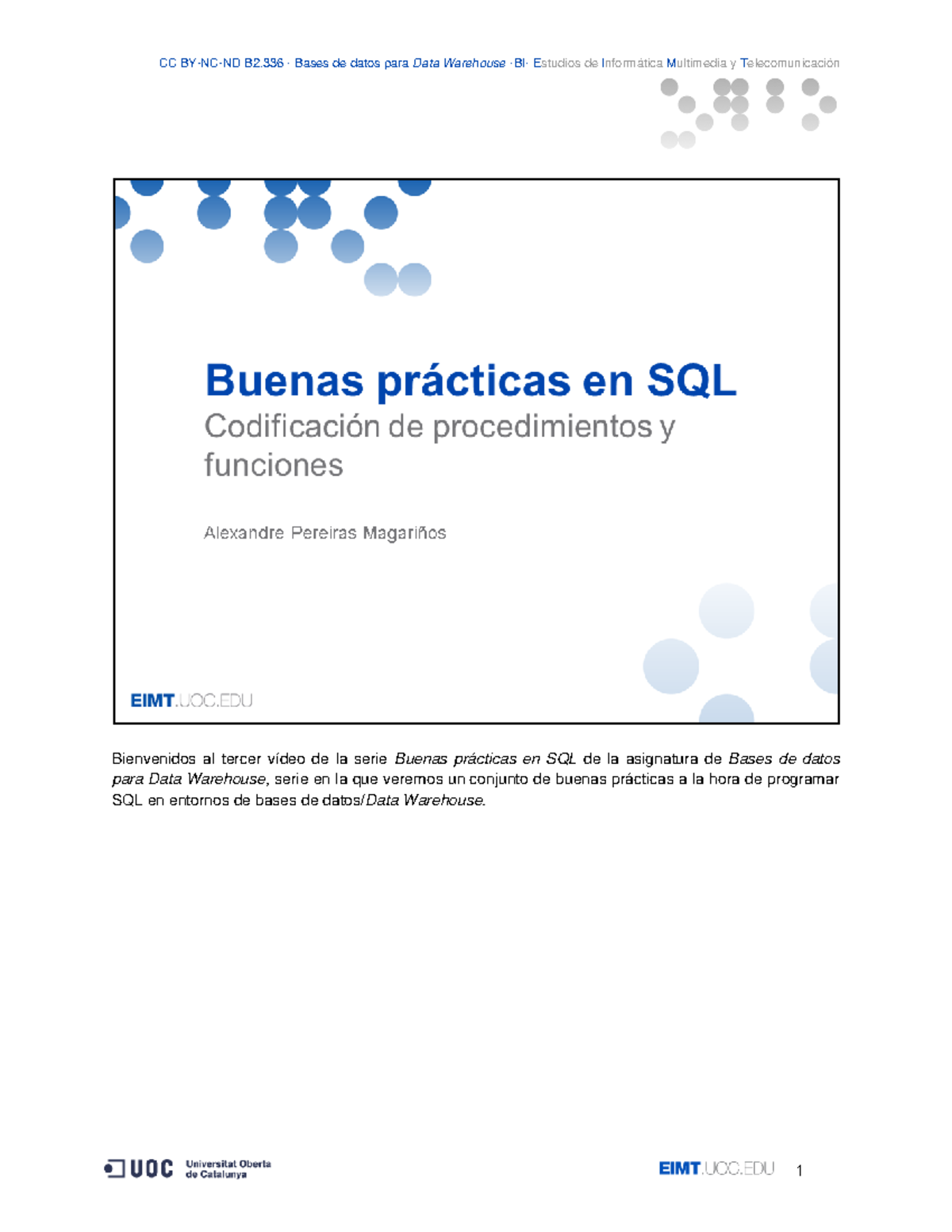 PID 00243764 - Lecturas - Bienvenidos al tercer vídeo de la serie Buenas prácticas en SQL de la ...