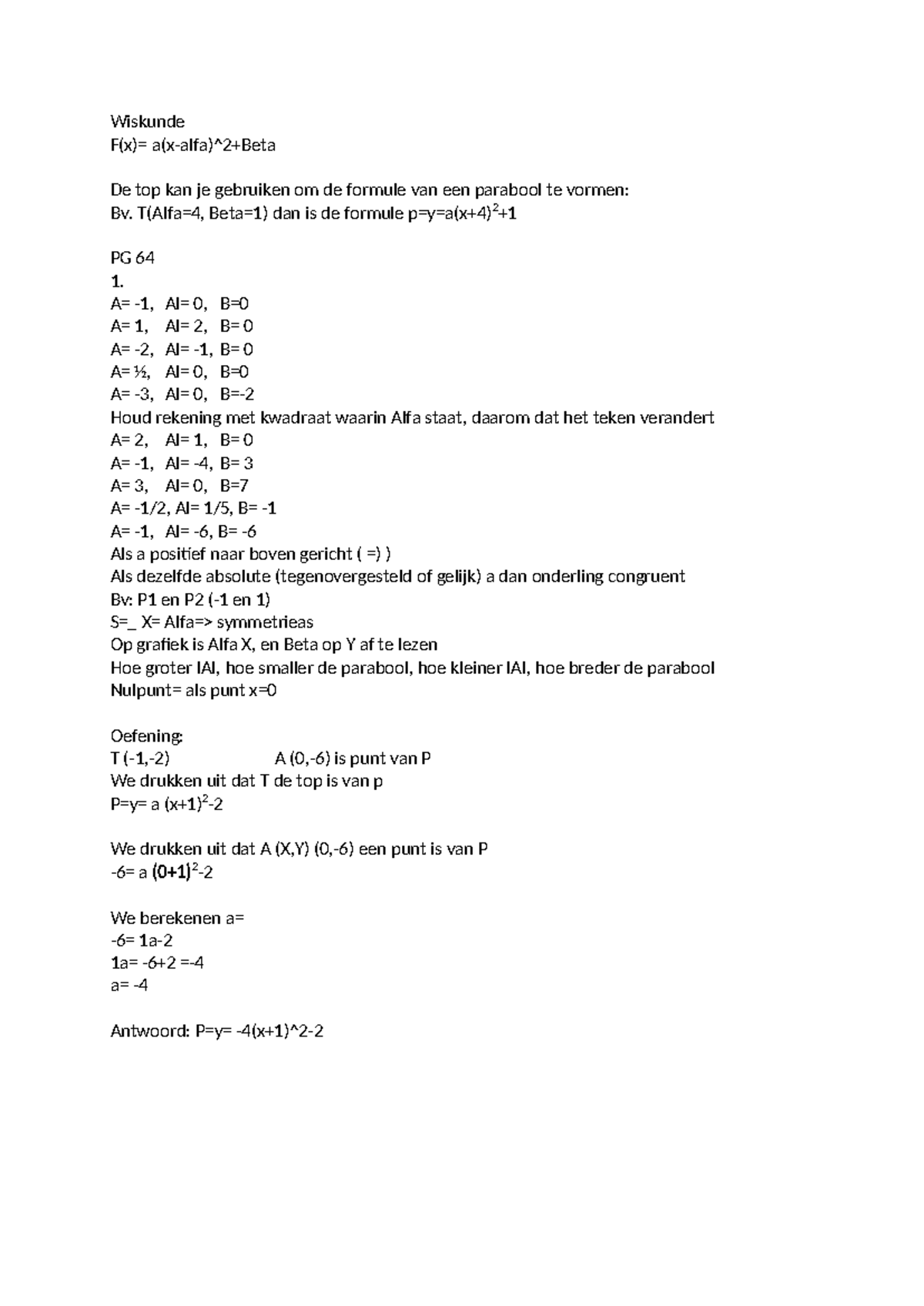Wiskunde - Wiskunde F(x)= a(x-alfa)^2+Beta De top kan je gebruiken om ...