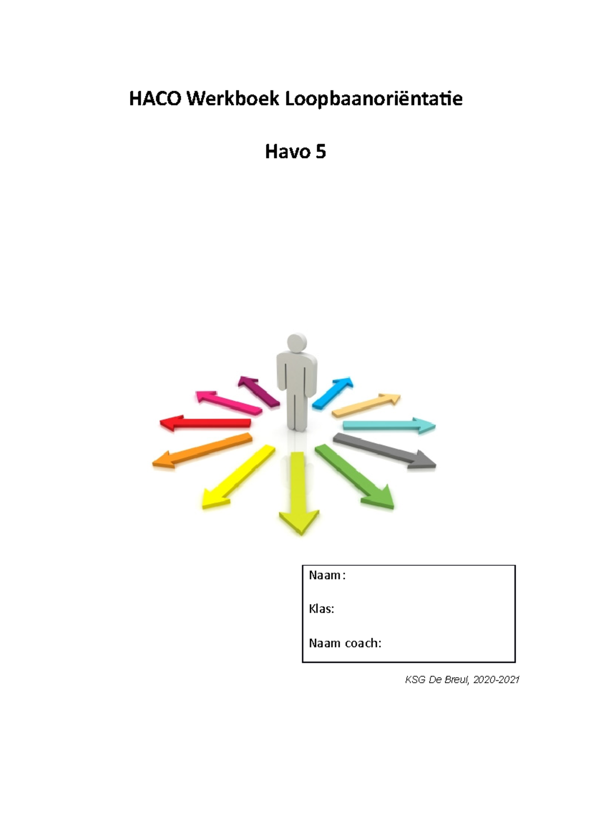 Kopie van HACO werkboek H5 - HACO Werkboek Loopbaanoriëntatie Havo 5 Naam: Klas: Naam coach: KSG ...