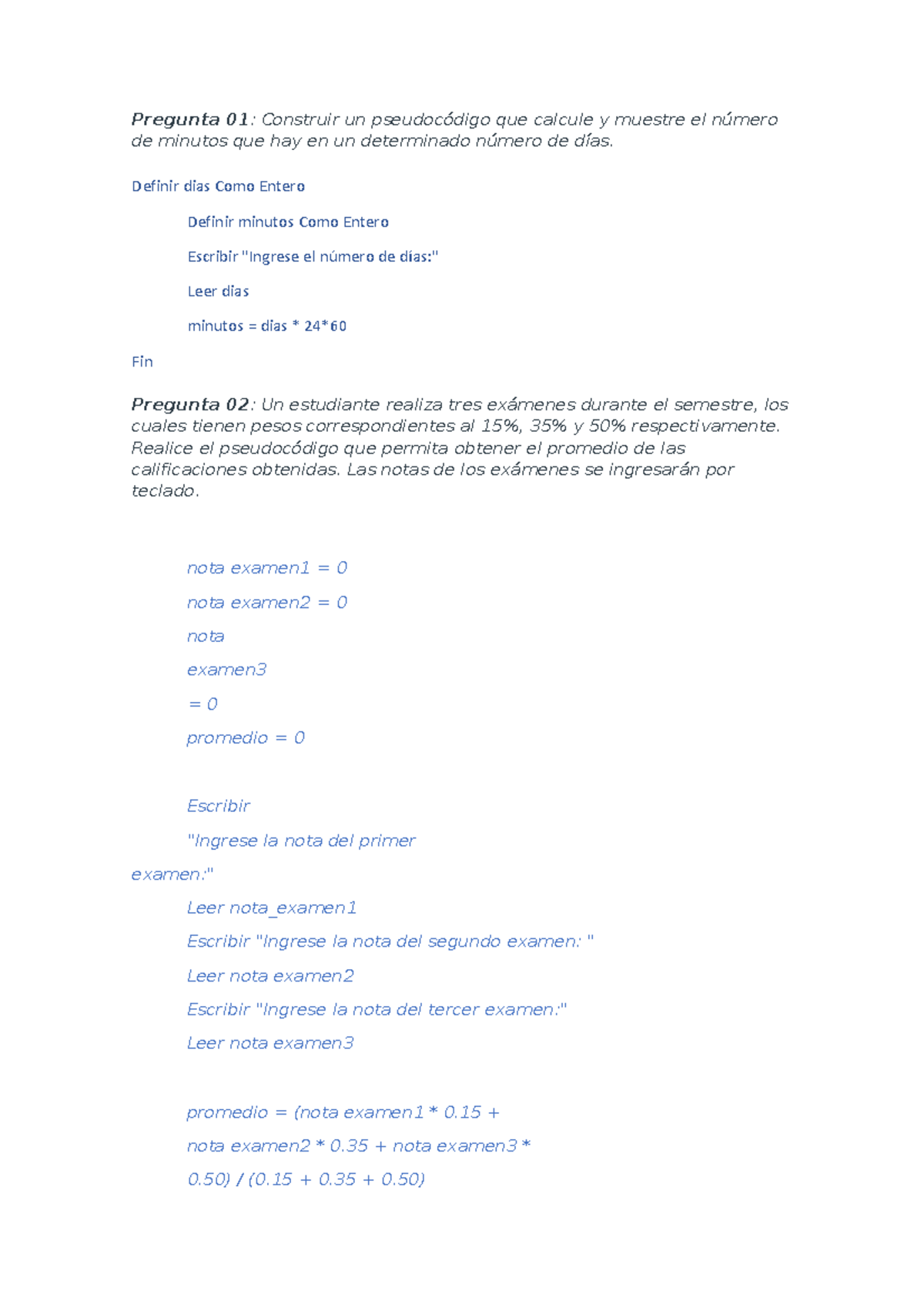 Pregunta 01 - de todo un poco - Pregunta 01: Construir un pseudocódigo que calcule y muestre el ...