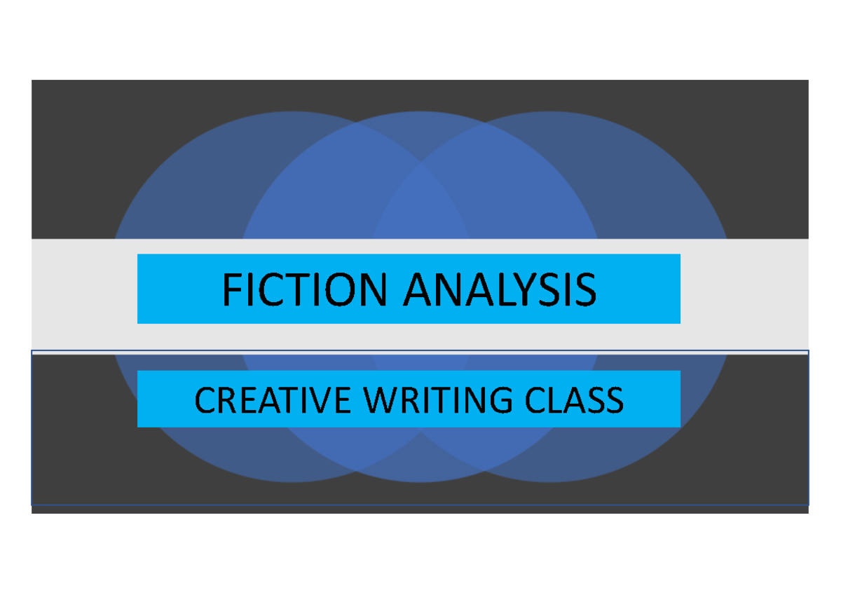 CW Lesson-05 Fiction-Analysis - FICTION ANALYSIS CREATIVE WRITING CLASS ...