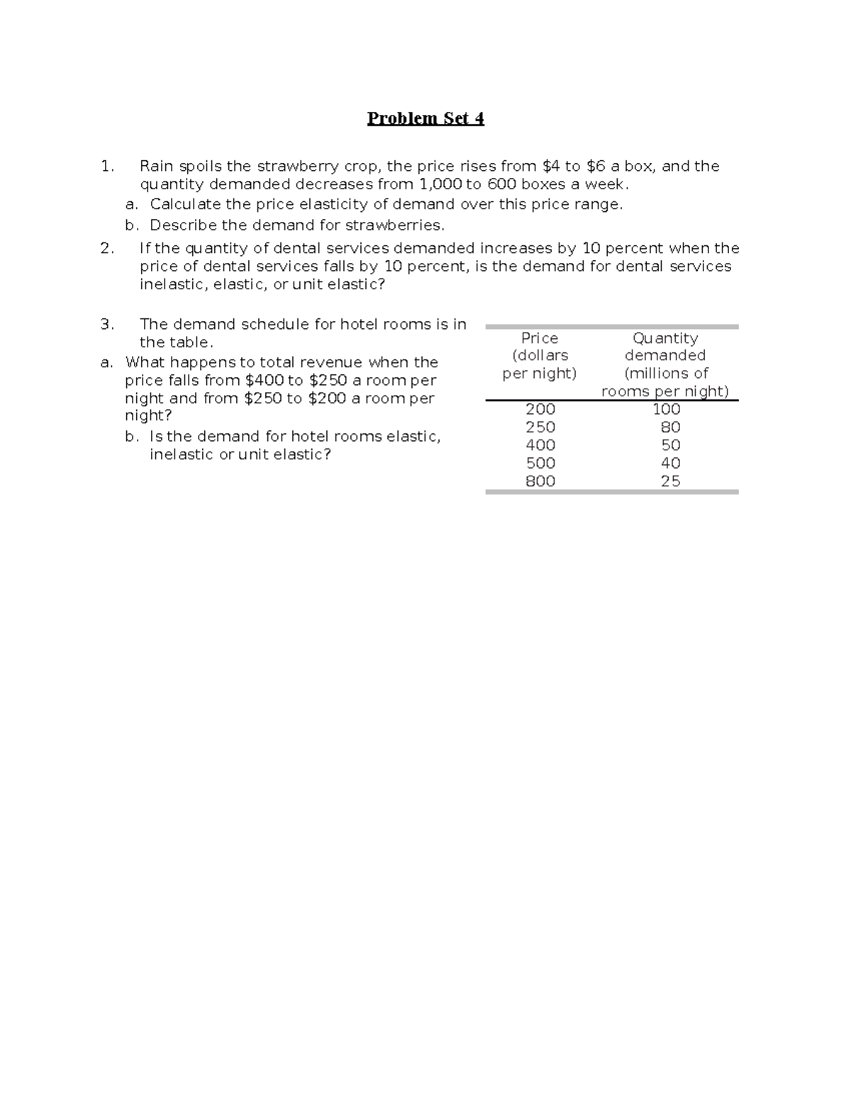 Problem Set 4 - PS4 - Problem Set 4 Rain spoils the strawberry crop, the price rises from $4 to ...
