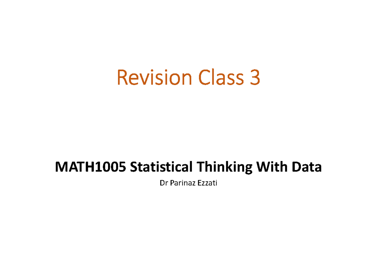 Revision Class 3 - Lec - Revision Class 3 MATH1005 Statistical Thinking With Data Dr Parinaz ...