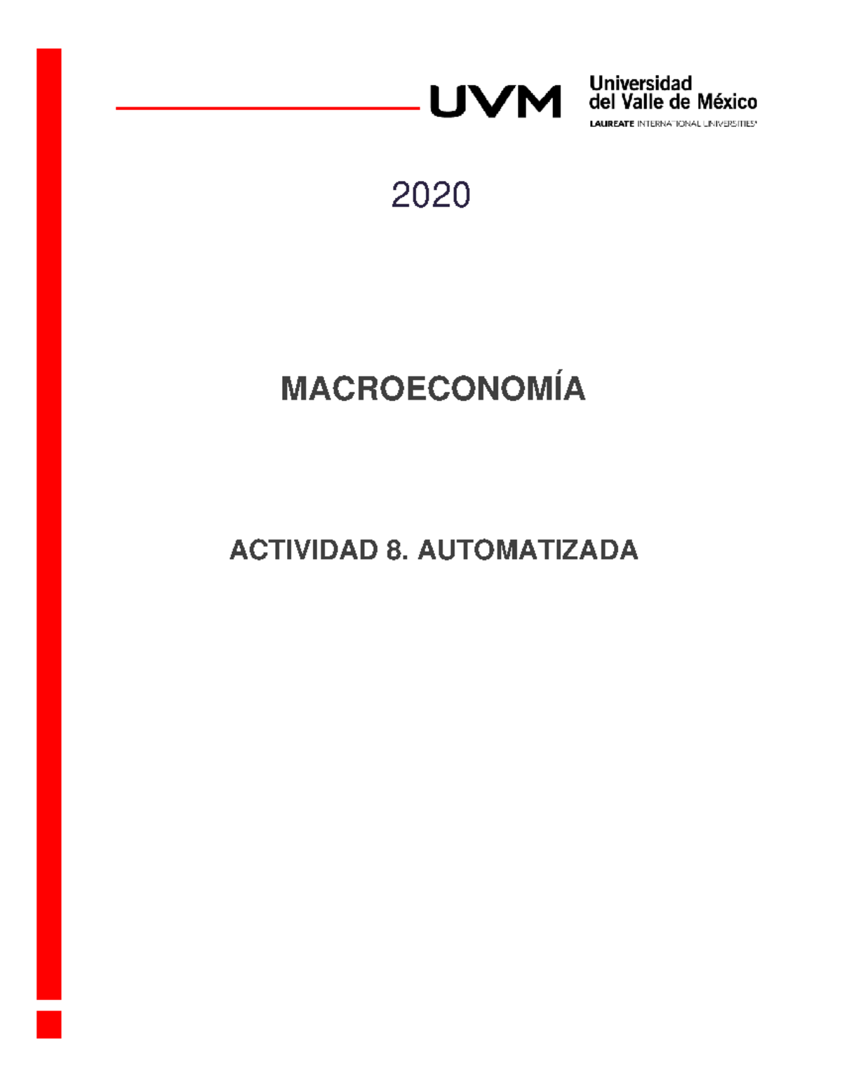 PRUEBA AUTOMATIZADA - 2020 MACROECONOMÍA ACTIVIDAD 8. AUTOMATIZADA Pregunta 1 1 de 1 puntos El ...