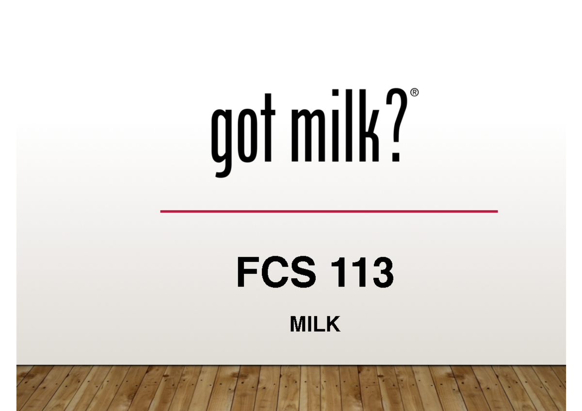 Milk-1 - class notes - FCS 113( MILK ( AFTER THIS CLASS, YOU WILL BE ...