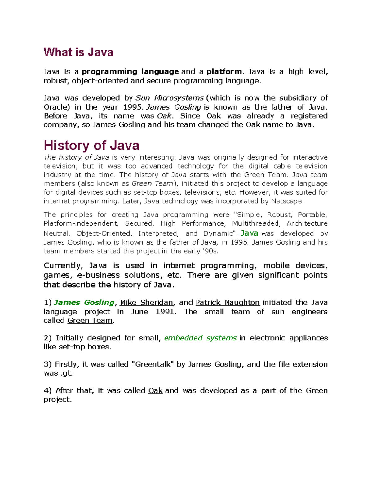 Intro to Java - What is Java Java is a programming language and a platform. Java is a high level ...