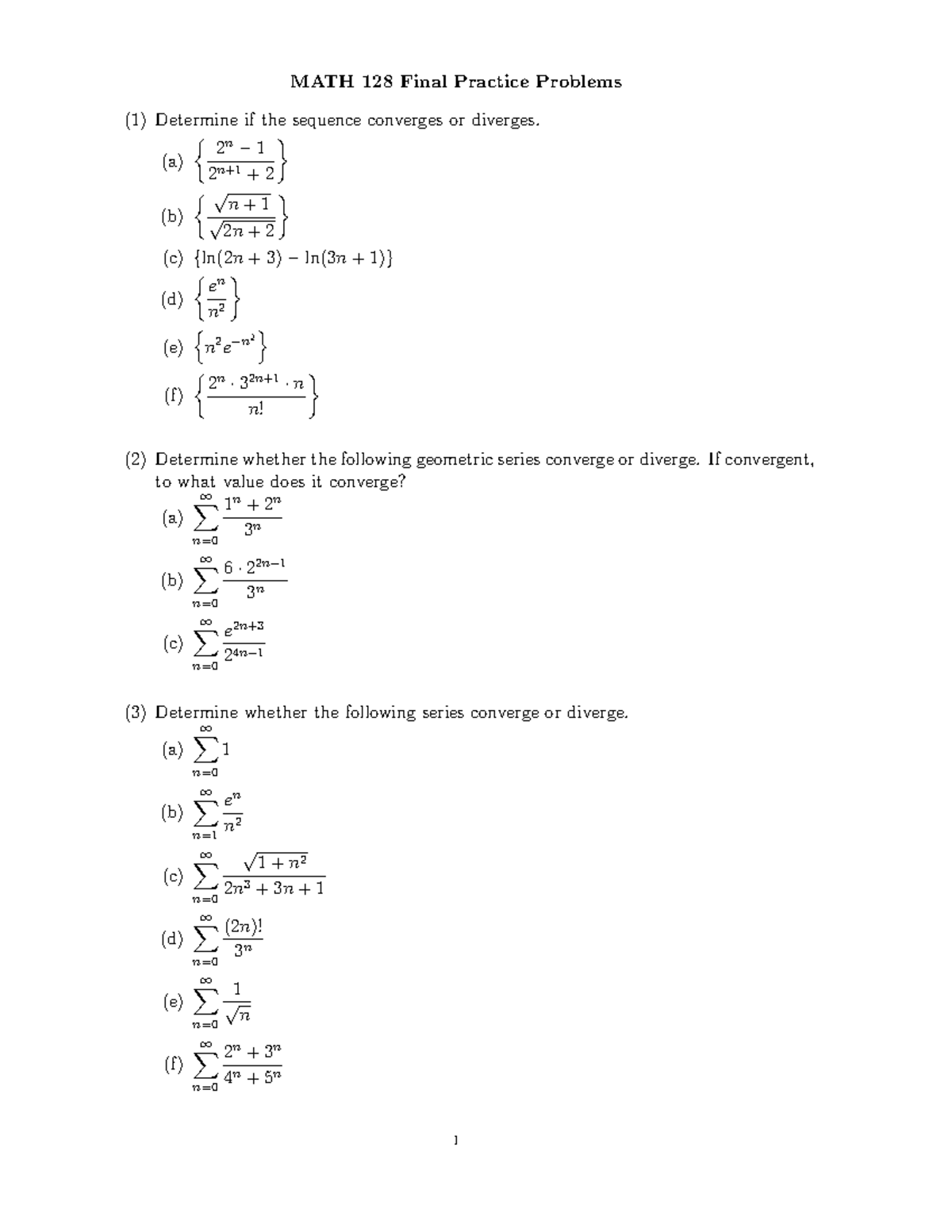 Final Practice Problems - (a) { 2 n − 1 2 n+1 + 2 } (b) { √ n + 1 √ 2 n + 2 } (c) {ln(2n + 3) − ...