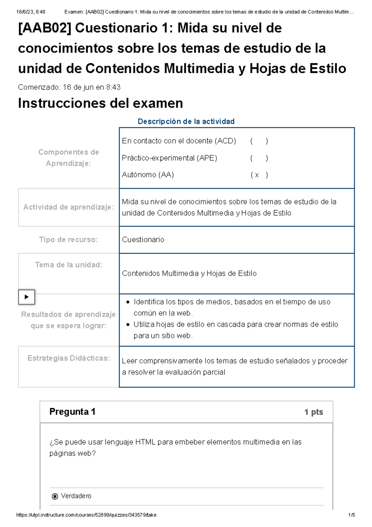Examen [AAB02] Cuestionario 1 Mida su nivel de conocimientos sobre los temas de estudio de la ...