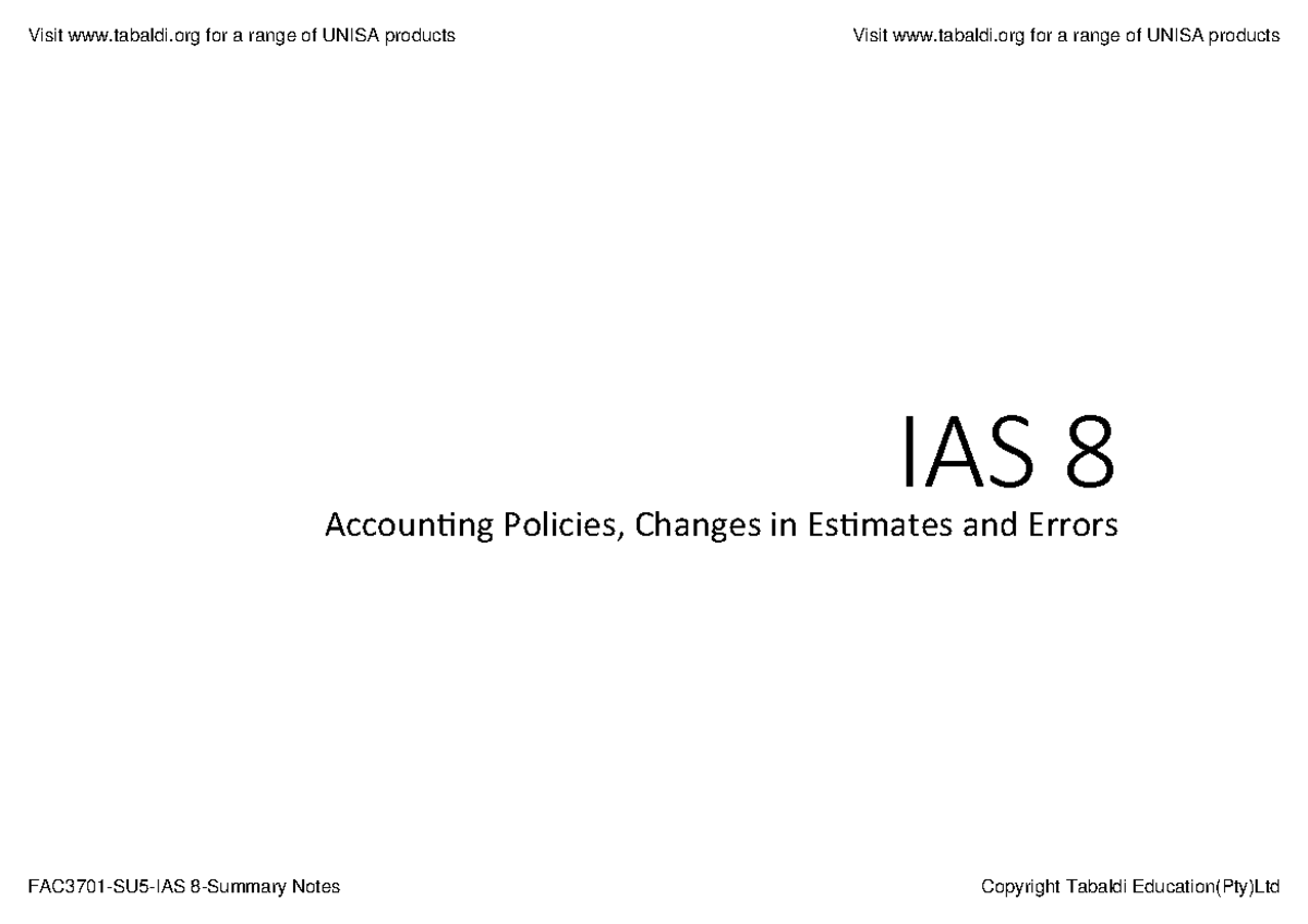 FAC3761 IAS8 summarised notes - IAS 8 Accoun&ng Policies, Changes in Es ...