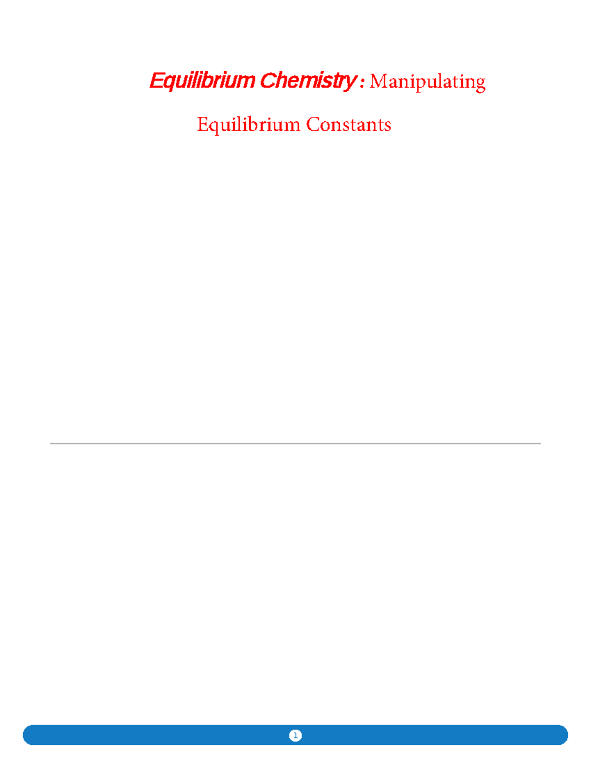 Equilibrium Chemistry Manipulating Equilibrium Constants - First, if we ...