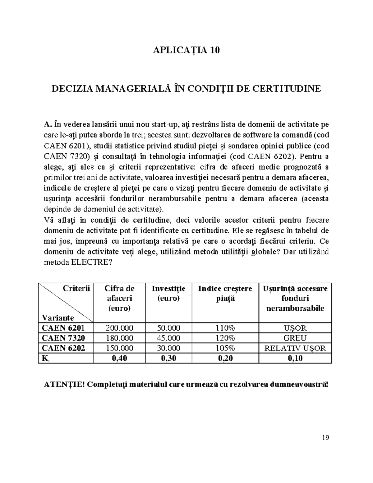 TEMA DE Control 2 - managemnt - APLICAȚIA 10 DECIZIA MANAGERIALĂ ÎN ...