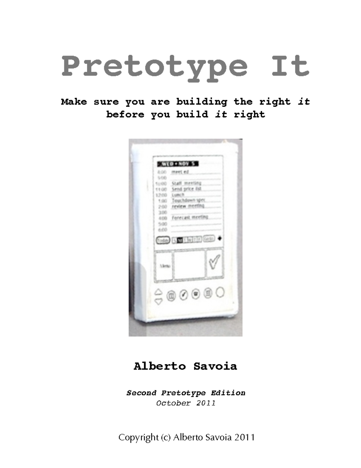 Savoia, A. (2011 ). Pretotype It - Pretotype It Make sure you are ...