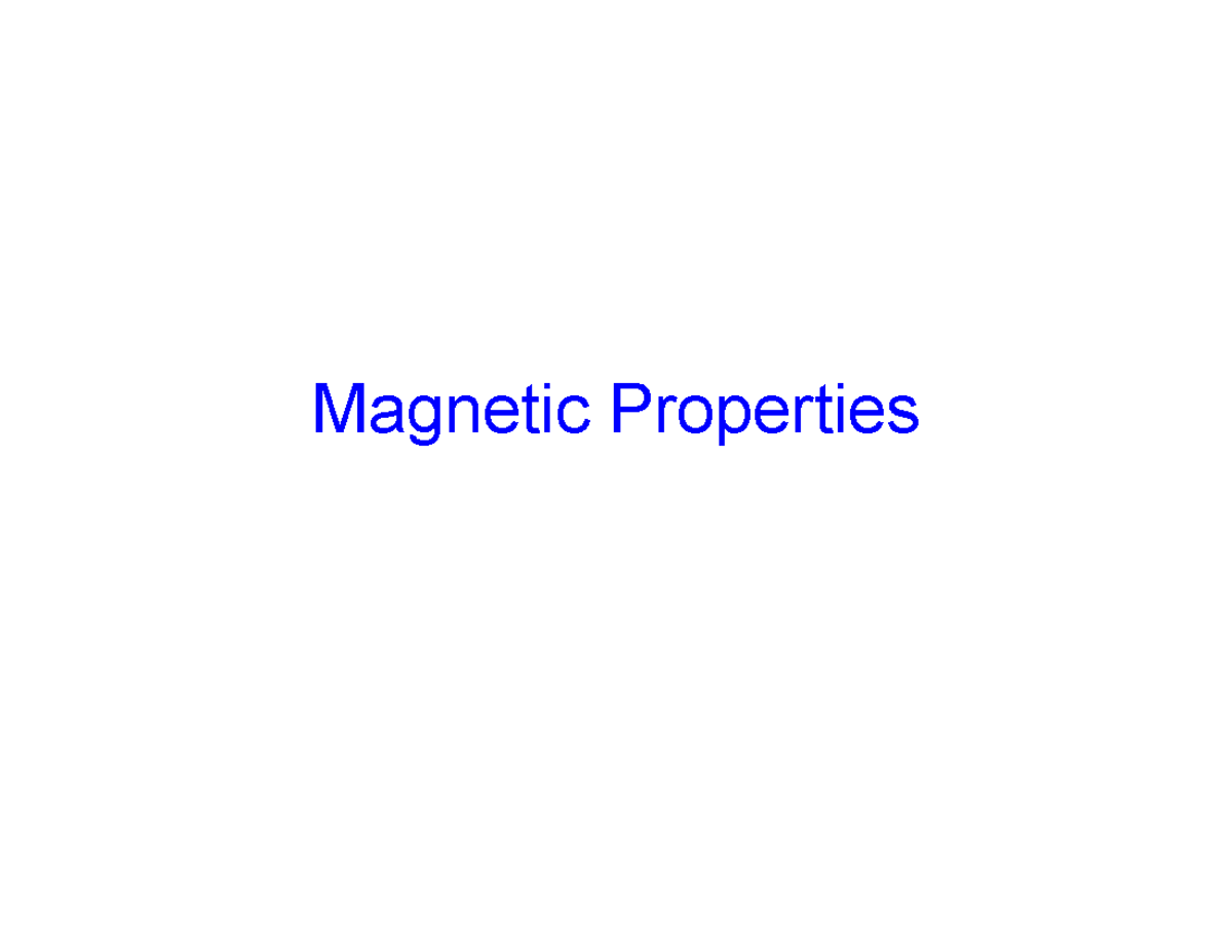 Magnetic props - notes - Magnetic Properties Magnetic field Magnetic ...