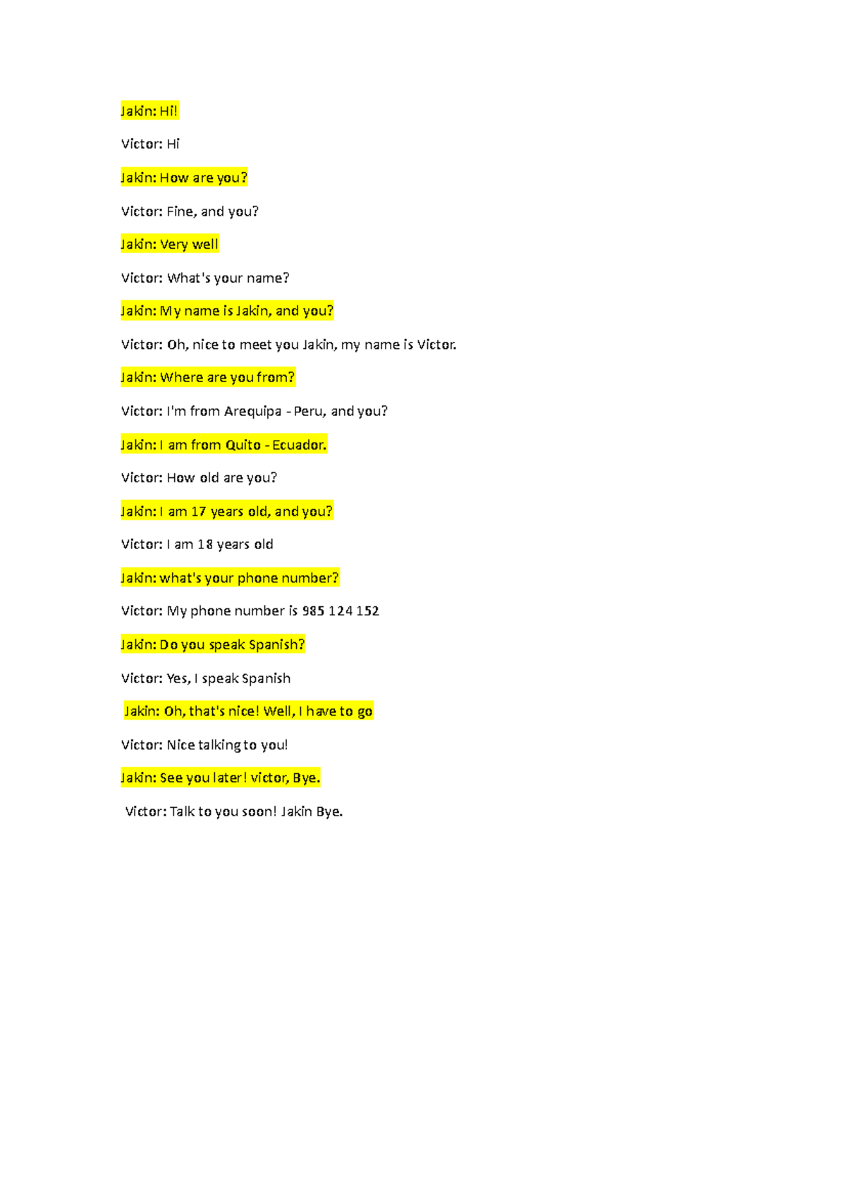 Dialogo week 3 - essss - Jakin: Hi! Victor: Hi Jakin: How are you ...