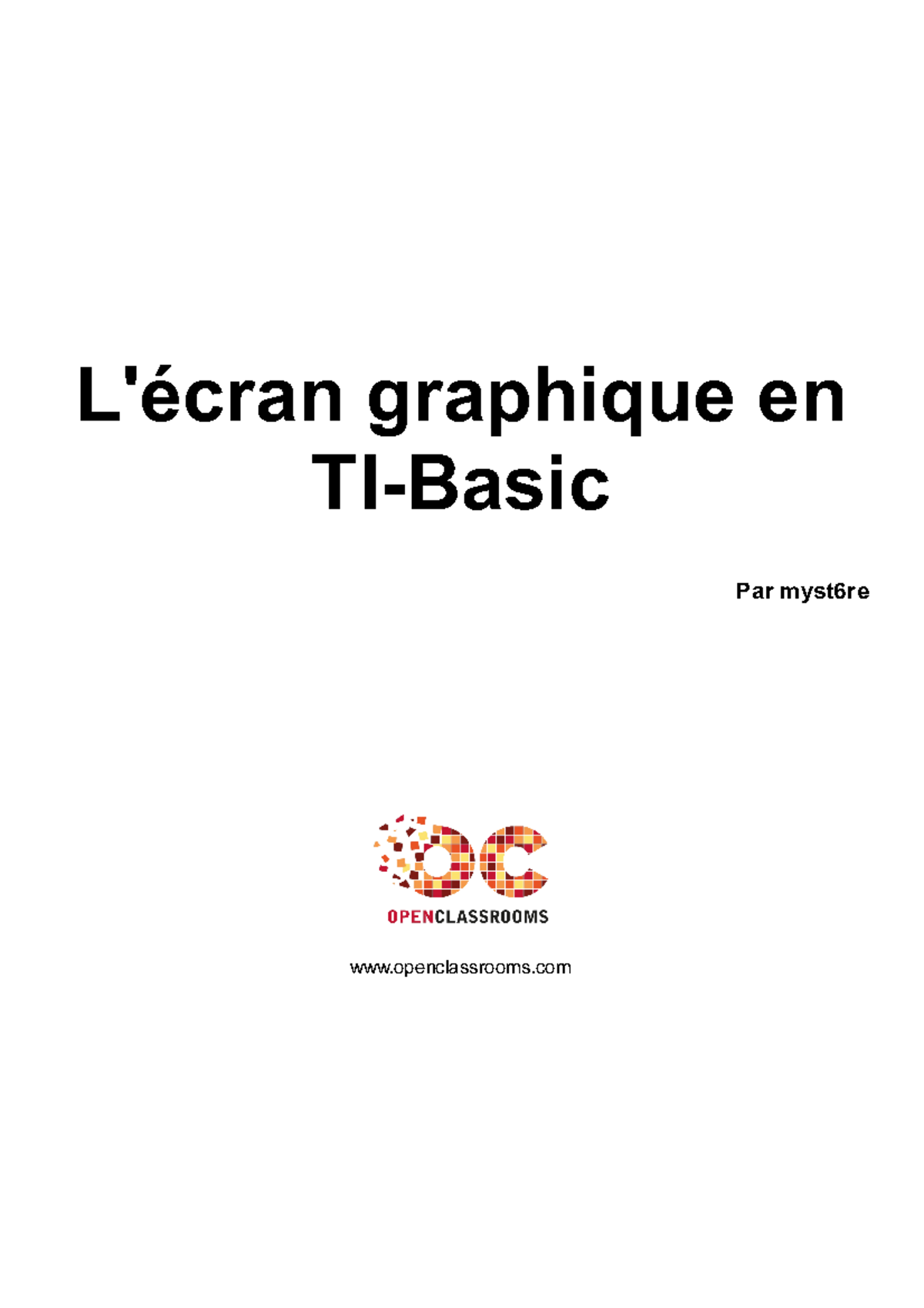 l ecran graphique en ti basic - L'écran graphique en TI-Basic Par myst6re Sommaire Sommaire ...