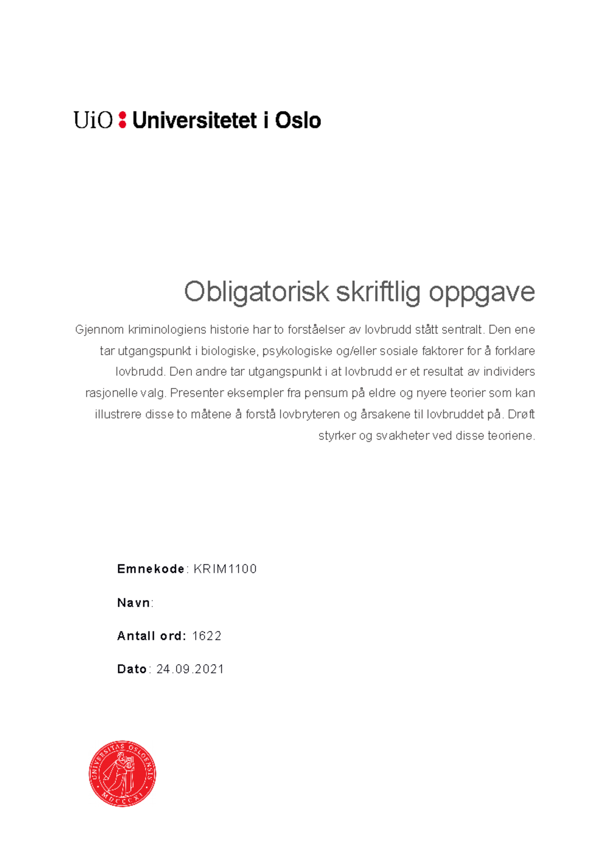 Obligatorisk oppgave - Obligatorisk skriftlig oppgave Gjennom kriminologiens historie har to ...