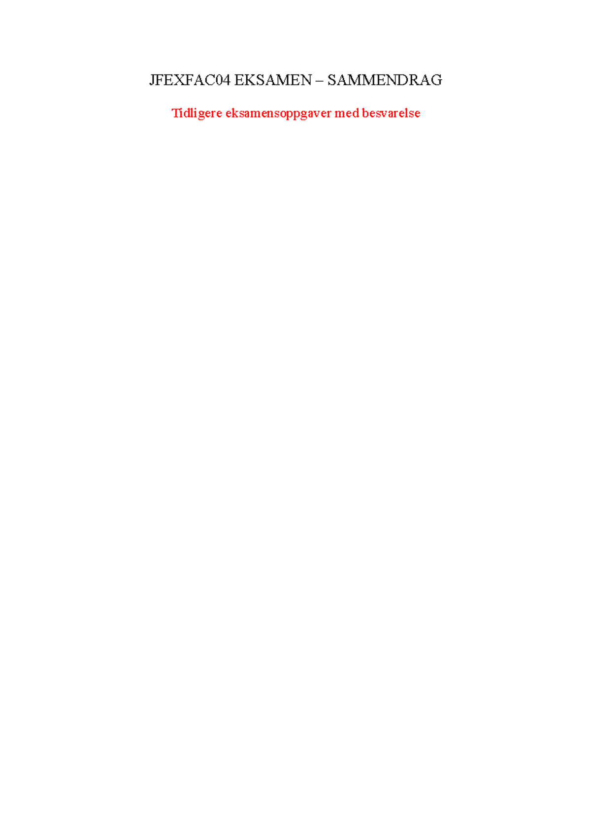 Exfac Eksamen- Sammendrag - JFEXFAC04 EKSAMEN – SAMMENDRAG Tidligere eksamensoppgaver med ...