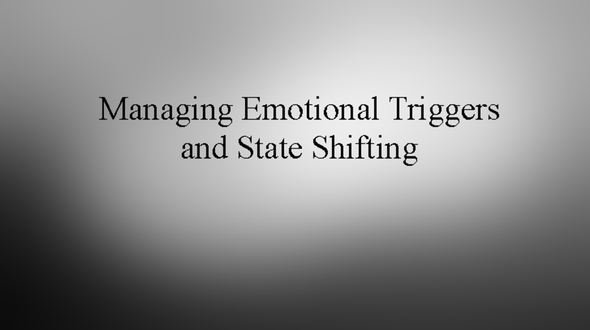 Managing Emotional Triggers and State Shifting - Managing Emotional ...