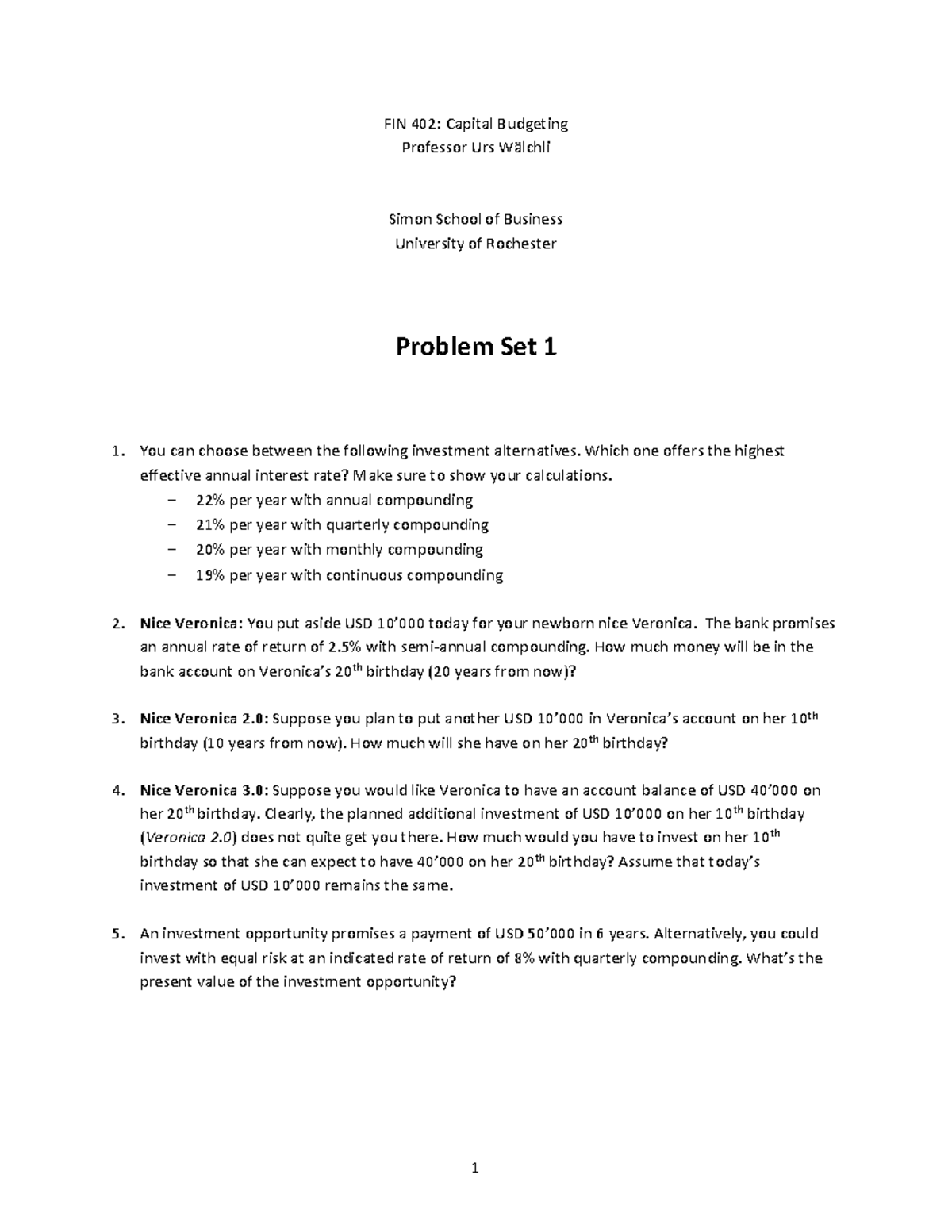 FIN402 Problem Set 1 - Assignment - 1 FIN 402: Capital Budgeting Professor Urs W‰lchli Simon ...
