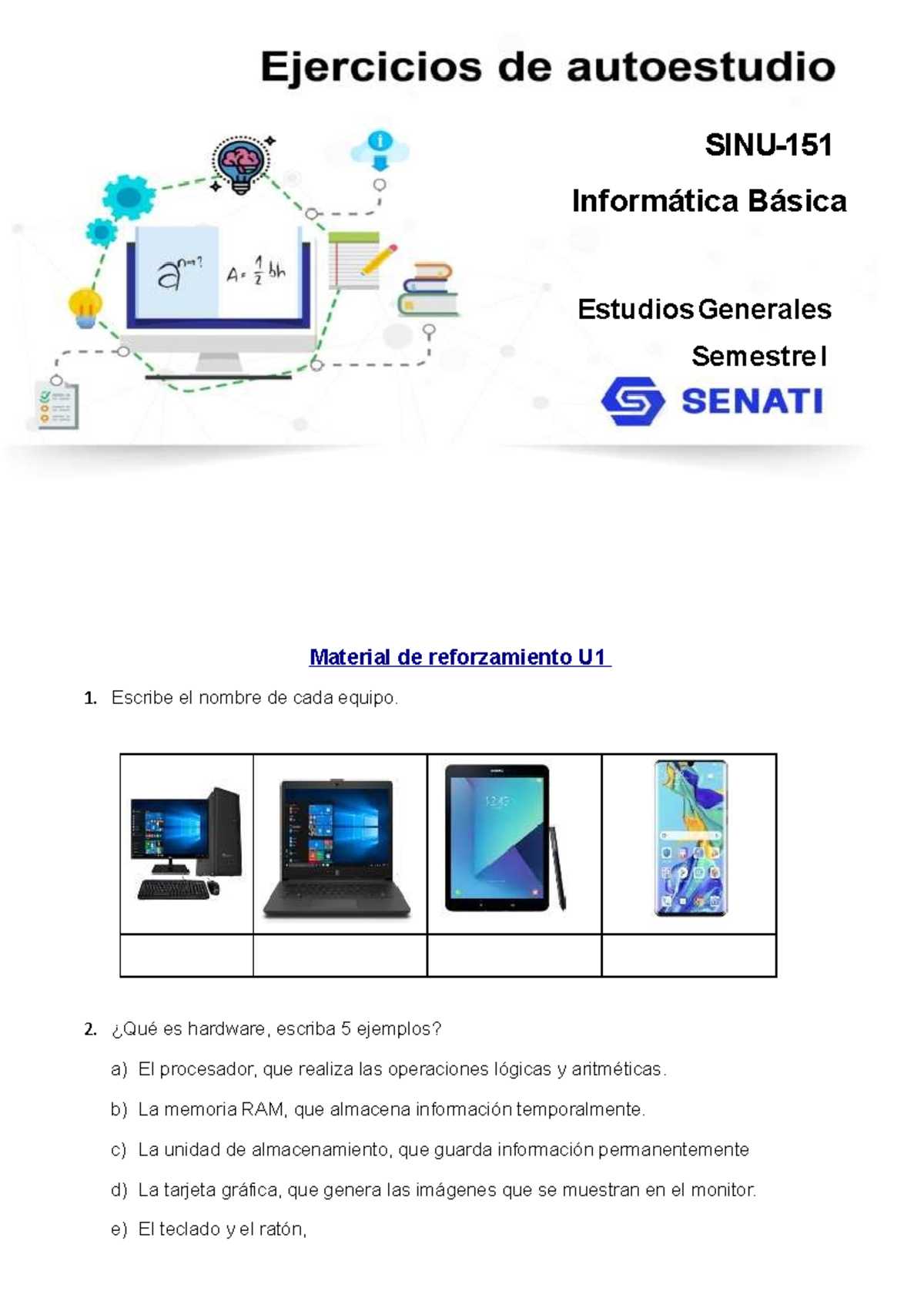 reforzamiento 1 - ¿Qué es hardware, escriba 5 ejemplos? a) El procesador, que realiza las - Studocu