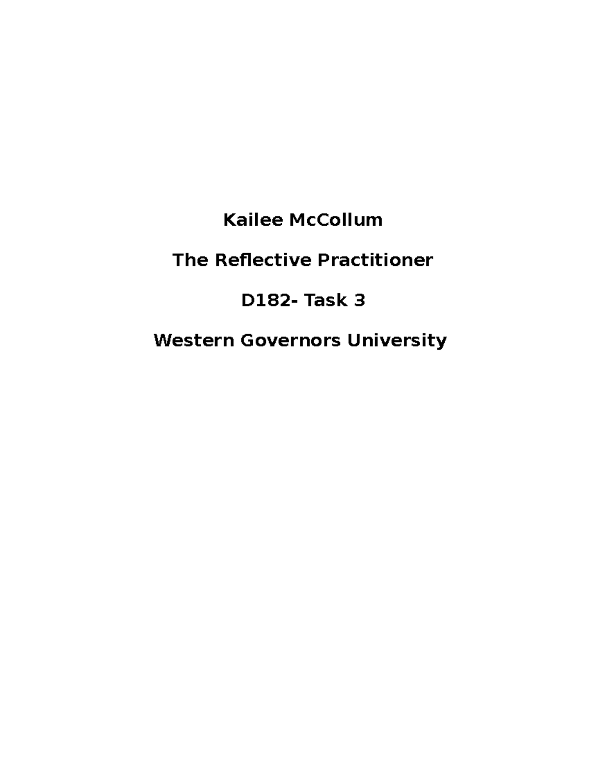 D182 Task 3 Task Kailee Mccollum The Reflective Practitioner D182 Task 3 Western Governors
