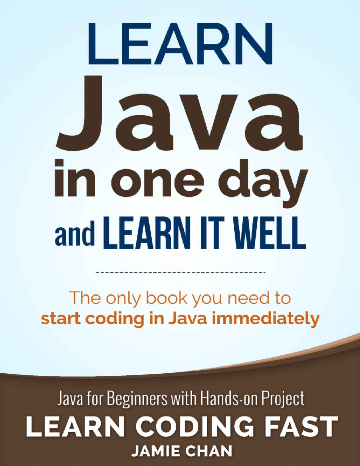 Learn Java in One Day and Learn It Well - No part of this publication ...