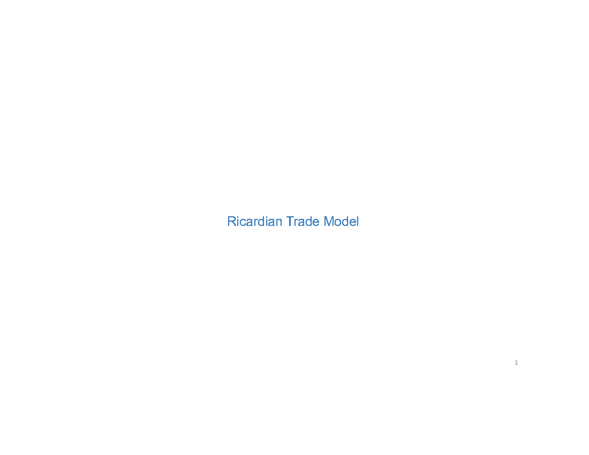 Lecture 2 - Ricardian Model Overview - Ricardian Trade Model 1 Ricardo ...