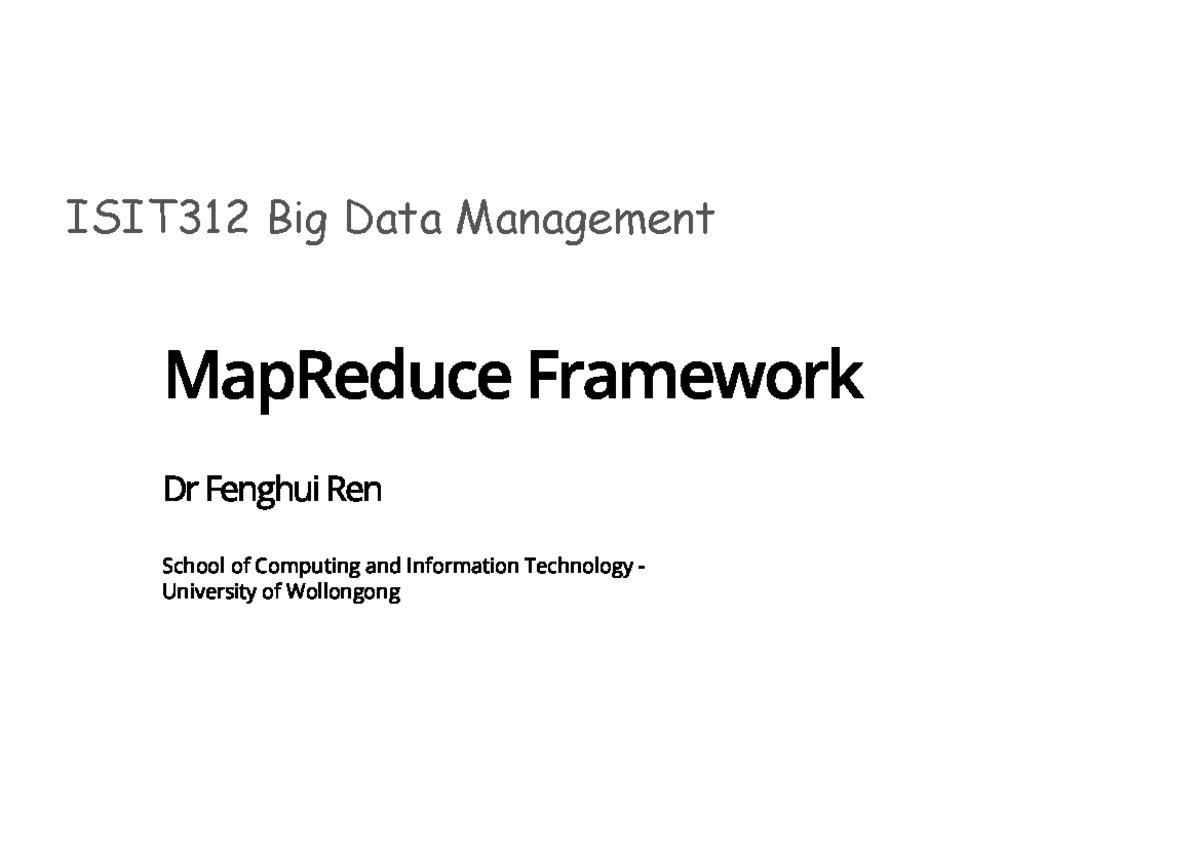 02 Map Reduce Framework Isit312 Big Data Management Mapreduce Framework Dr Fenghui Ren School