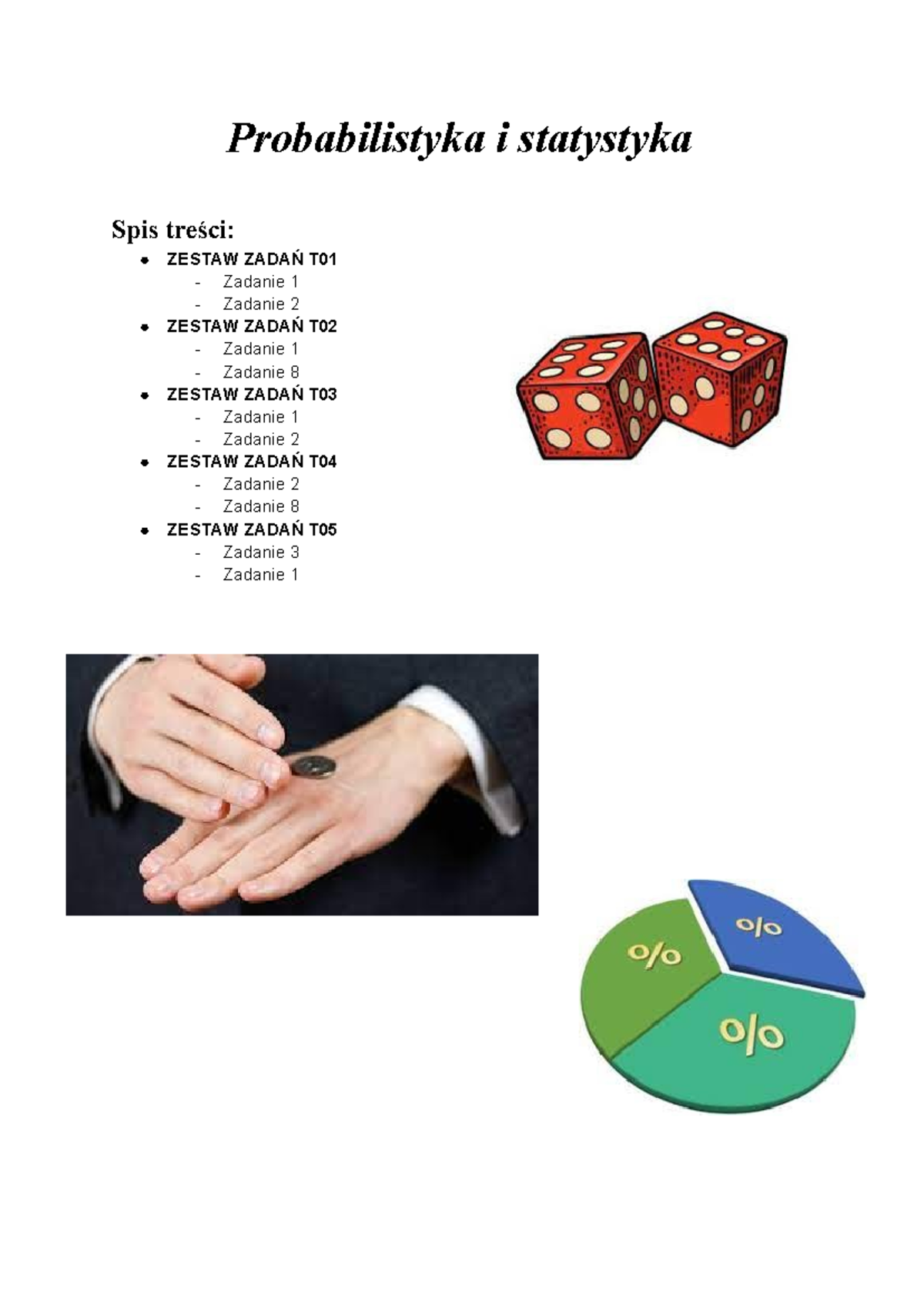 Probablistyka i statystyka - Probabilistyka i statystyka ZESTAW ZADAŃ T Spis treści: Zadanie ...