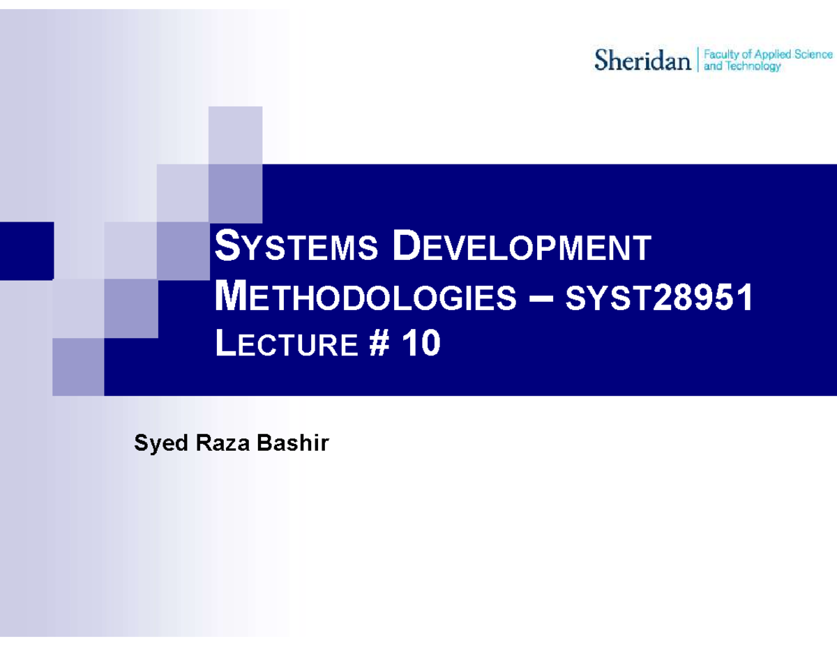 Systems Development Methodologies- Lec - 10 Summer 2022 - Syed Raza Bashir SYSTEMS DEVELOPMENT ...
