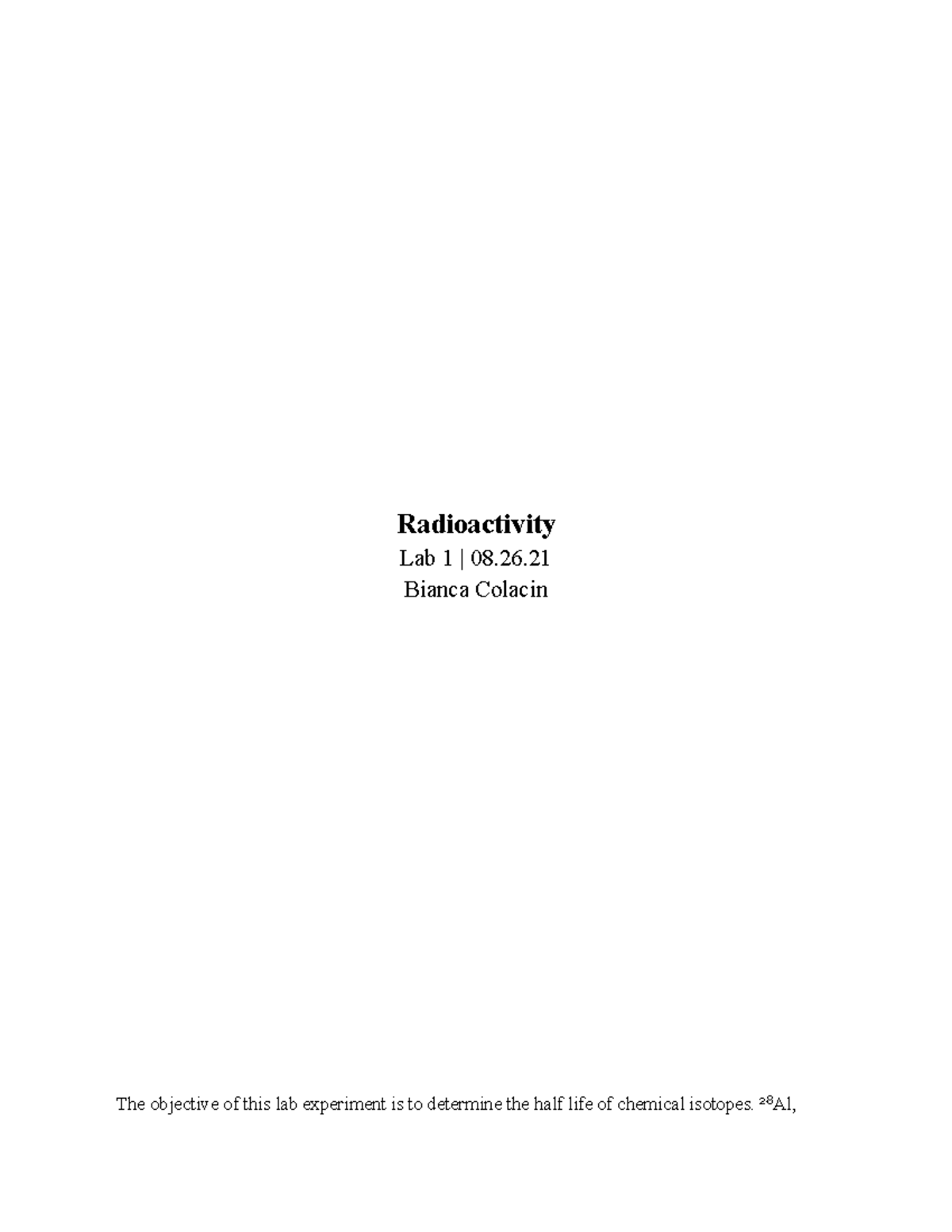 Radioactivity Lab - lab report - Radioactivity Lab 1 | 08. Bianca Colacin The objective of this ...