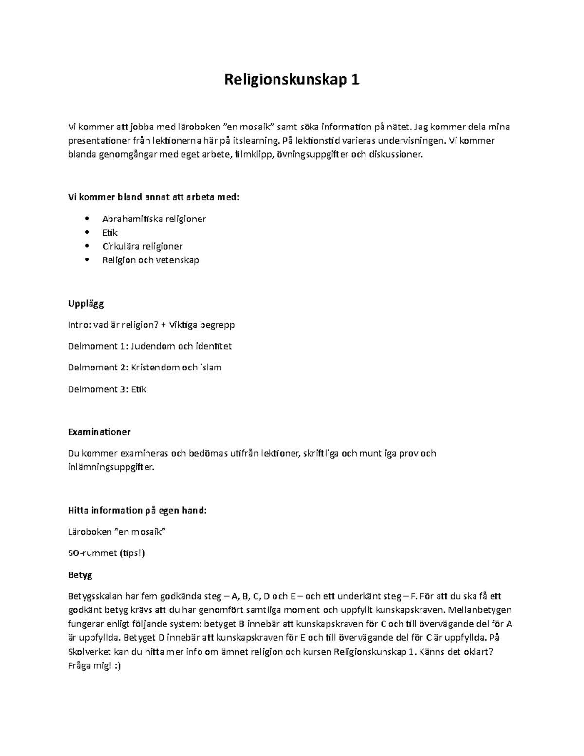 Religionskunskap 1, kursinformation som är godkänd. - Religionskunskap 1 Vi kommer att jobba med ...
