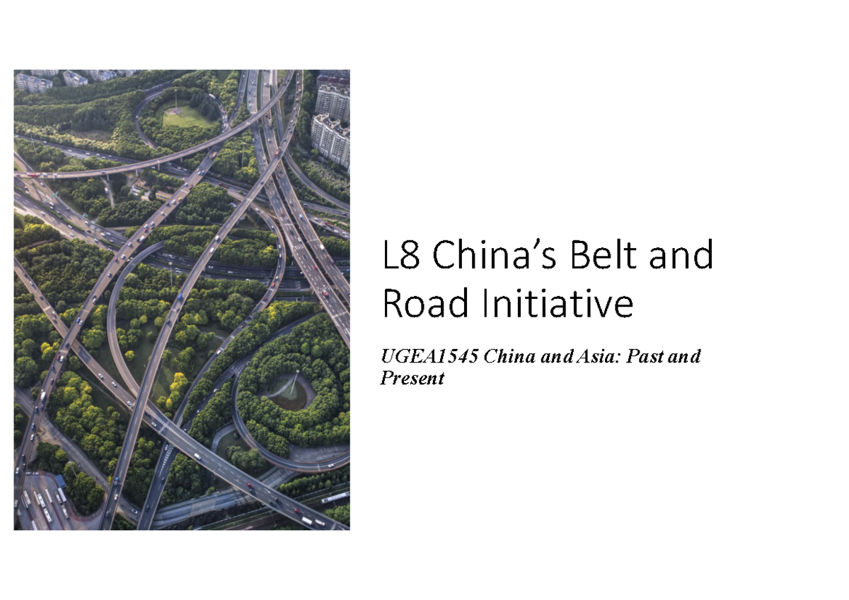 Lecture notes 7 - L8 China’s Belt and Road Initiative ####### UGEA1545 ...
