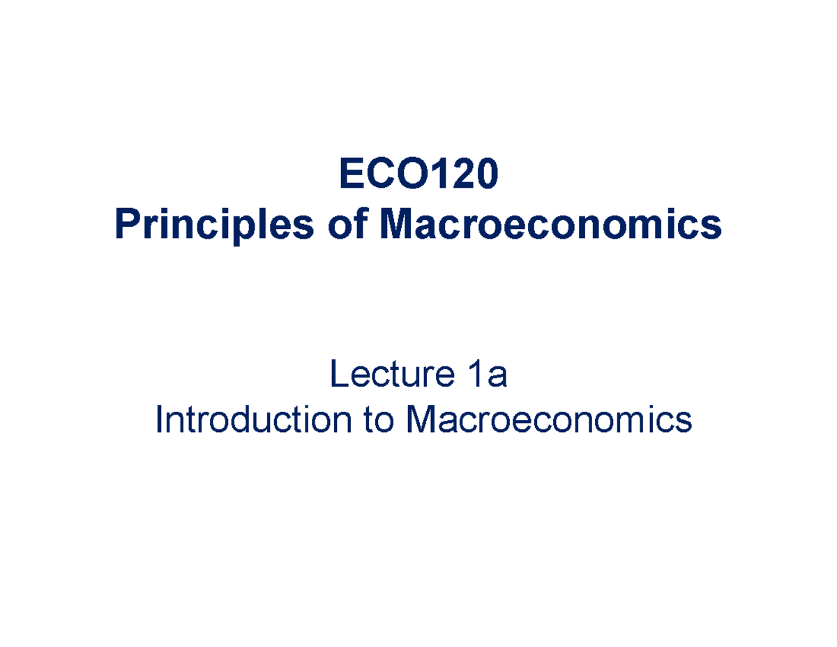 Lecture 1a - Warning: TT: undefined function: 32 ECO Principles of Macroeconomics Lecture 1a ...