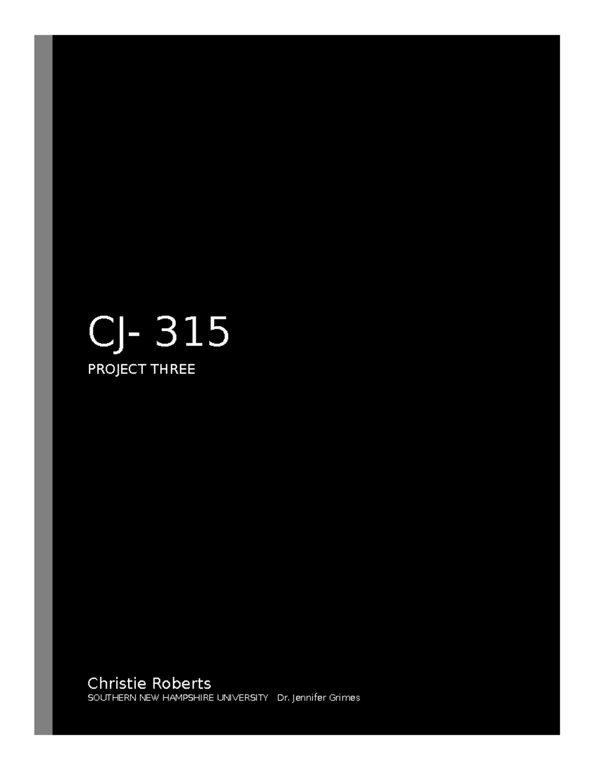 CJ-315 Module 8 Project Three - CJ- 315 PROJECT THREE Christie Roberts SOUTHERN NEW HAMPSHIRE ...