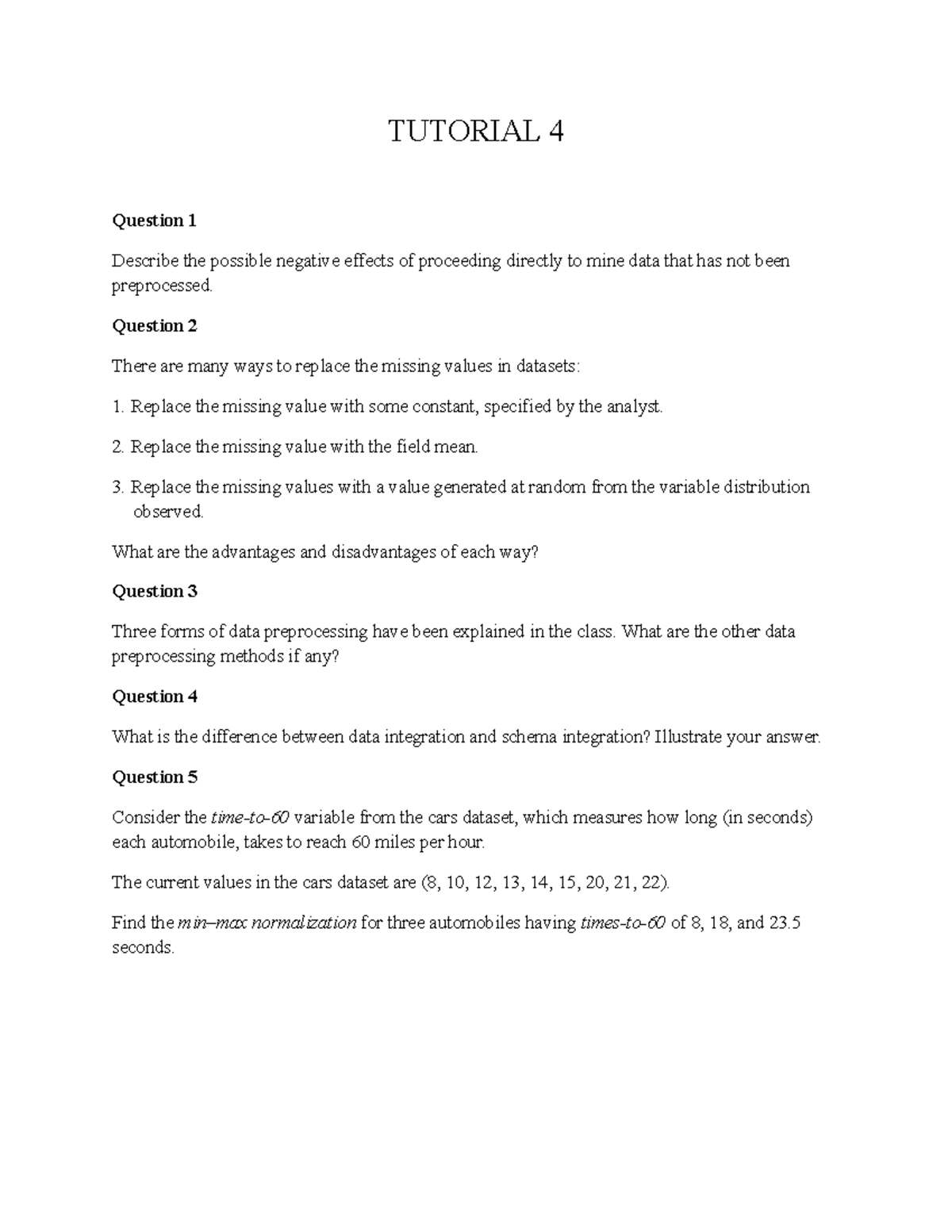 Tutorial 4 - data preprocessing - TUTORIAL 4 Question 1 Describe the ...