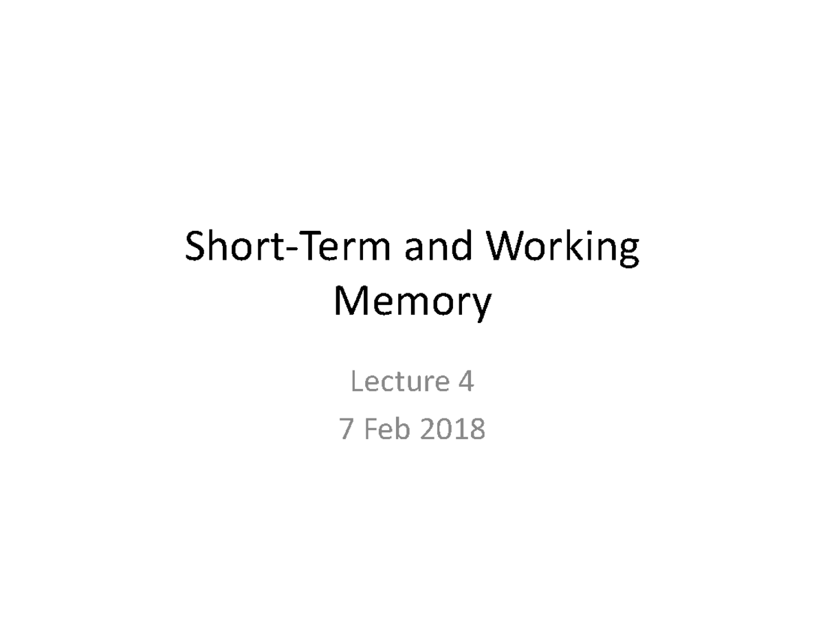PL3233 Lecture 4 class - Prof Melvin - Short‐Term and Working Memory Lecture 4 7 Feb 2018 What ...