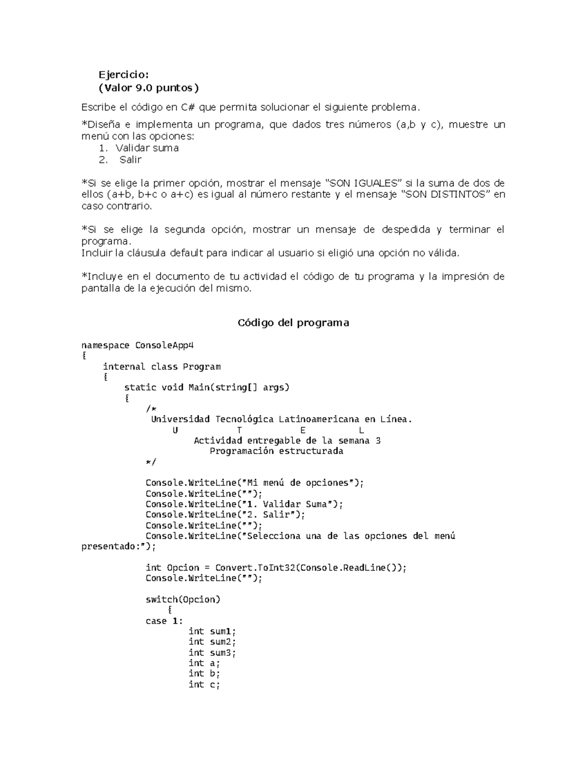 Semana 3 programacion estructurada Actividad - Ejercicio: (Valor 9 puntos) Escribe el código en ...