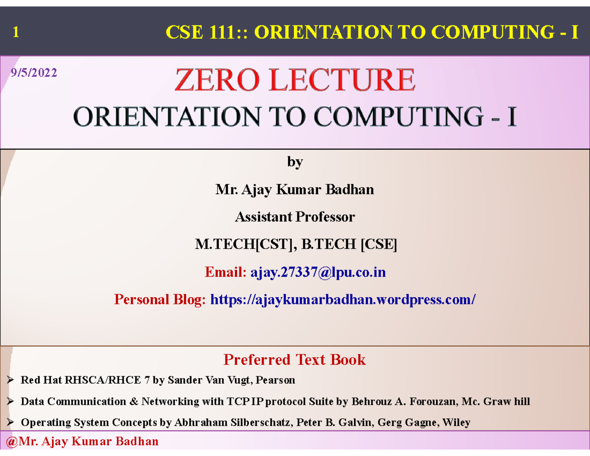 Zero Lecture - 1 by Mr. Ajay Kumar Badhan Assistant Professor M[CST], B [CSE] Email: ajay@lpu.co ...