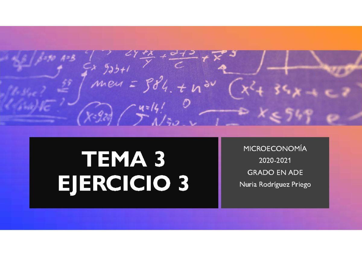 Ejercicios Resueltos - Tema 3 - Ejercicio 3 - TEMA 3 EJERCICIO 3 MICROECONOMÍA 2020- GRADO EN ...