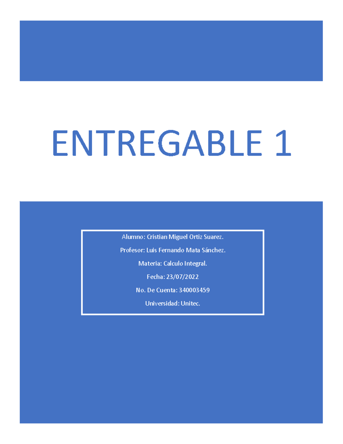Entregable 1 Calculo Integral - ENTREGABLE 1 Alumno: Cristian Miguel Ortiz Suarez. Profesor ...