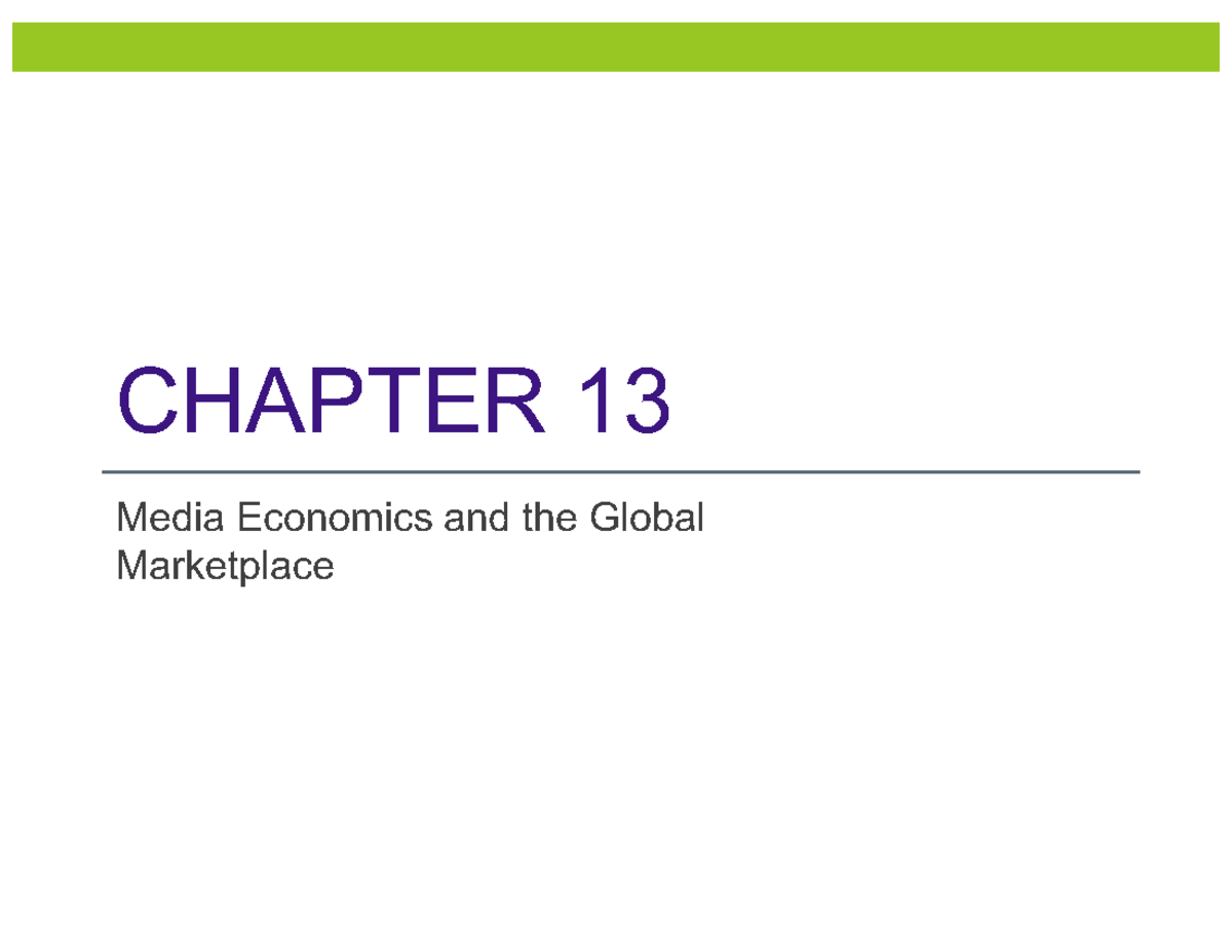 Chapter 13 media economics - CHAPTER 13 Media Economics and the Global ...