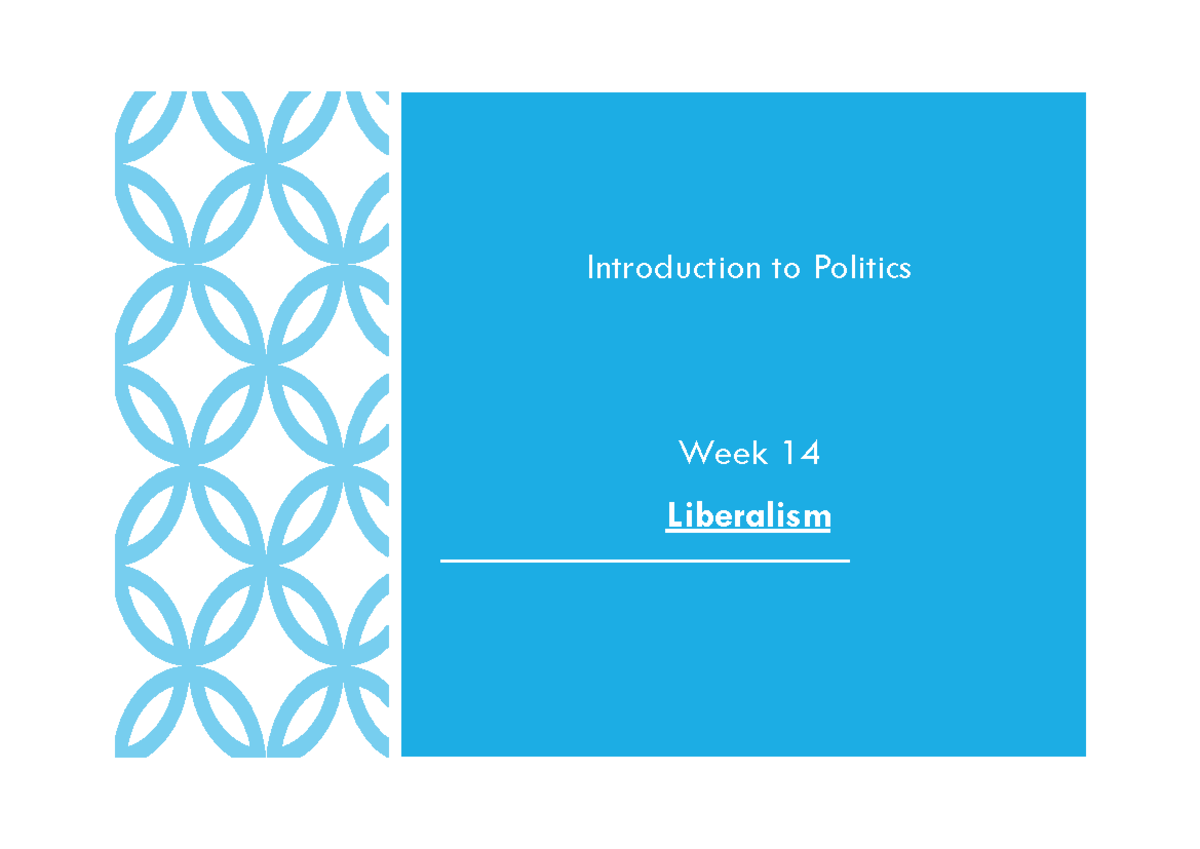 L14-Liberalism - Introduction to Politics Week 14 Liberalism THE PLAN ...