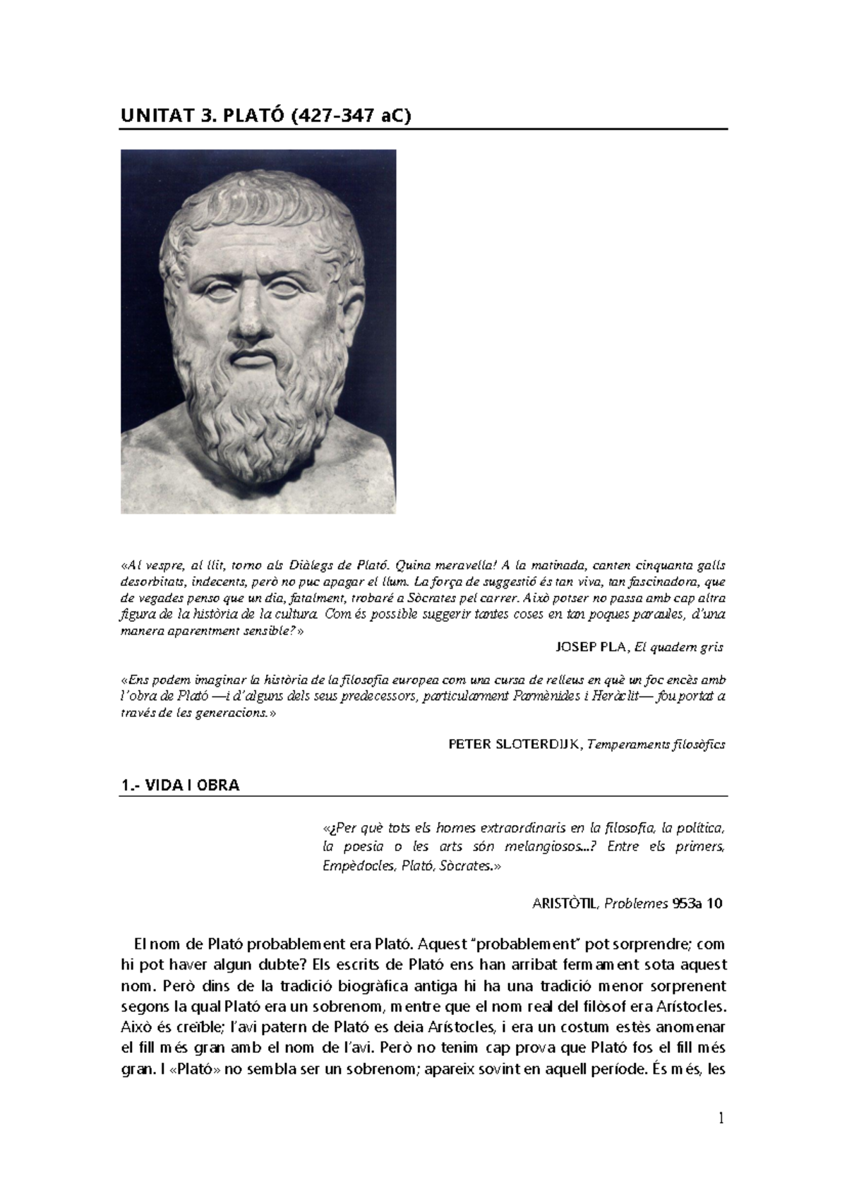 Plató - UNITAT 3. PLATÓ (427-347 aC) «Al vespre, al llit, torno als Diàlegs de Plató. Quina ...