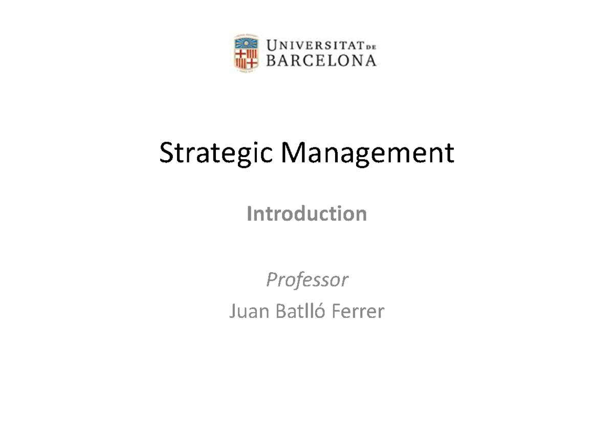 CH1 Introduction - Intro - Strategic Management Introduction Professor ...